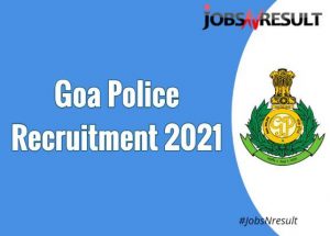 Goa Police Recruitment 2021 1000+ Vacancy for police Constable, SI, ASI ...