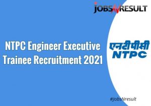 NTPC Engineer Executive Trainee Recruitment 2021 Apply Online 280 Posts ...
